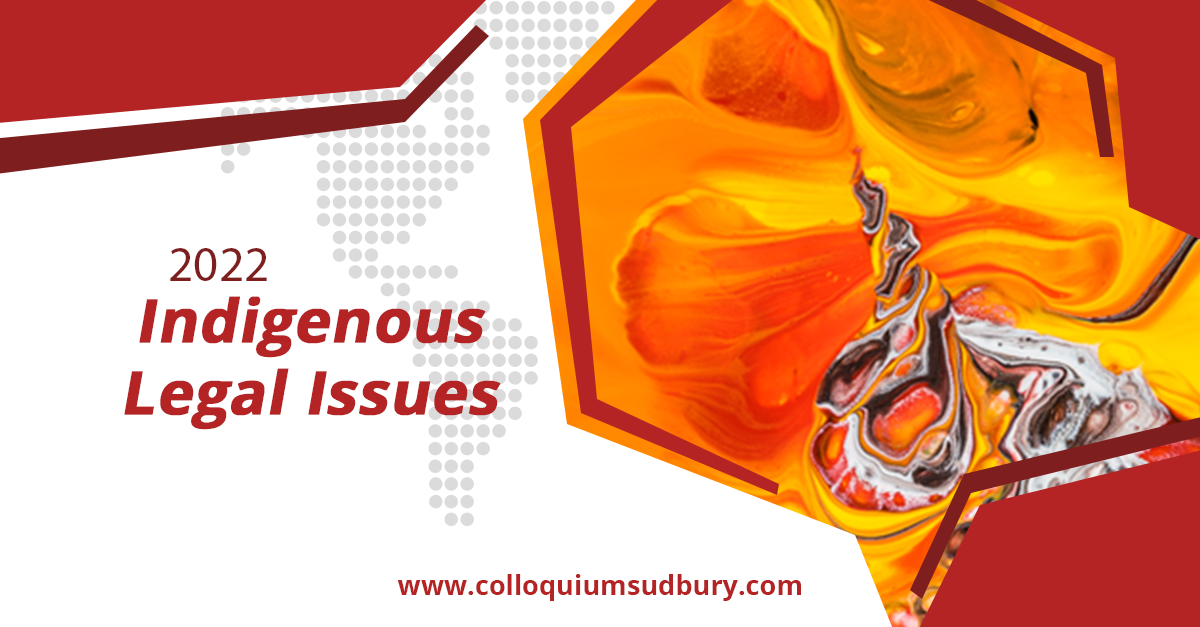 Indigenous Legal Issues | Colloquium 2022 Sudbury